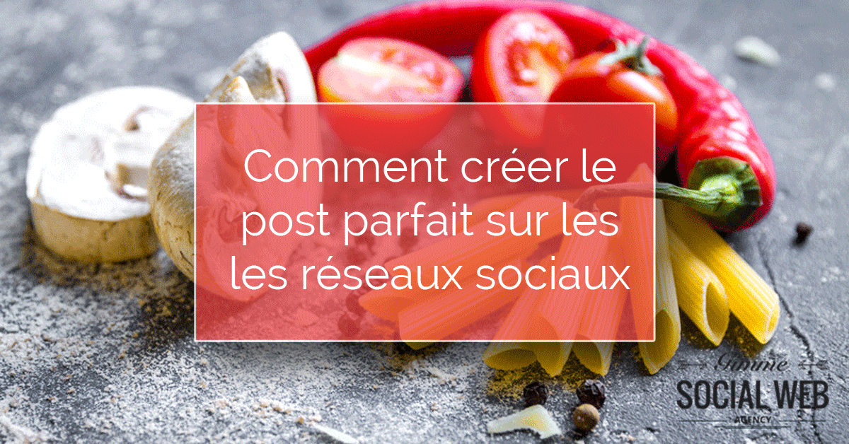 Créer le post parfait sur les réseaux sociaux