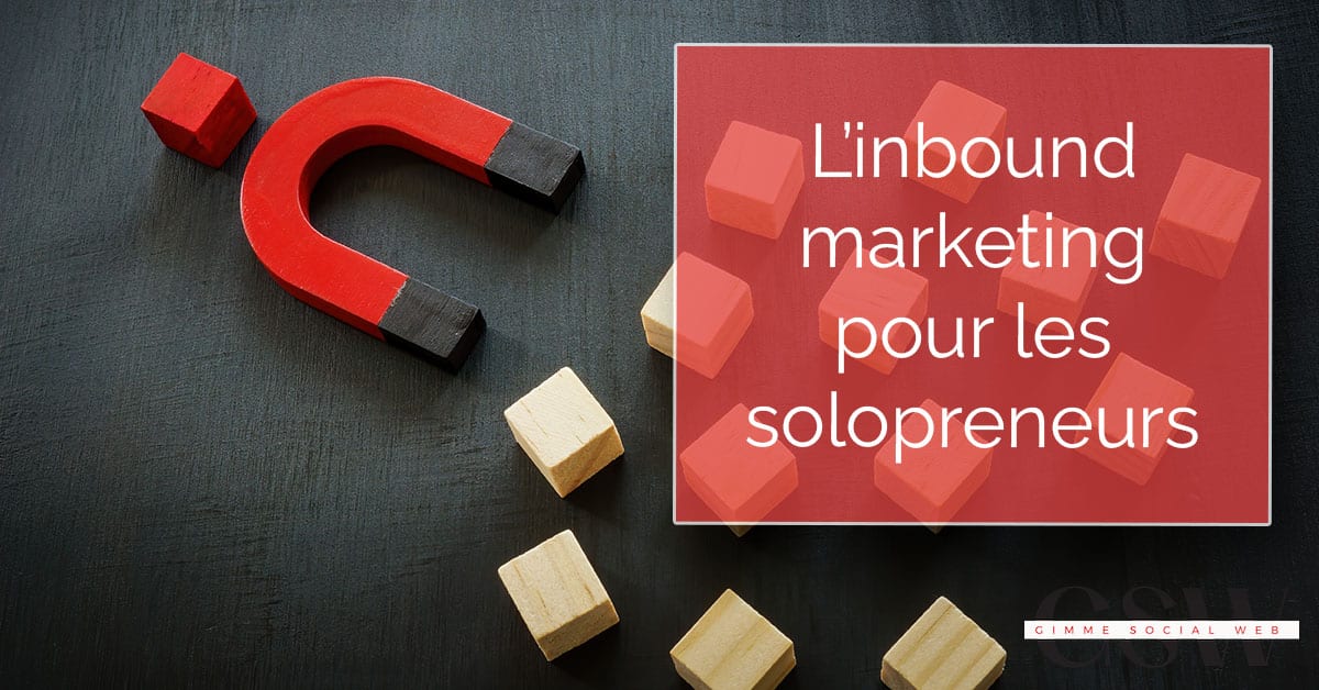 Comment utiliser l'inbound marketing quand on est solopreneur